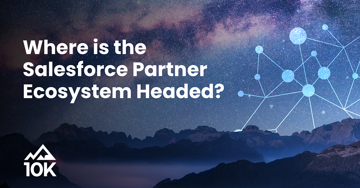 Where is the Salesforce Partner Ecosystem Headed? - 10K