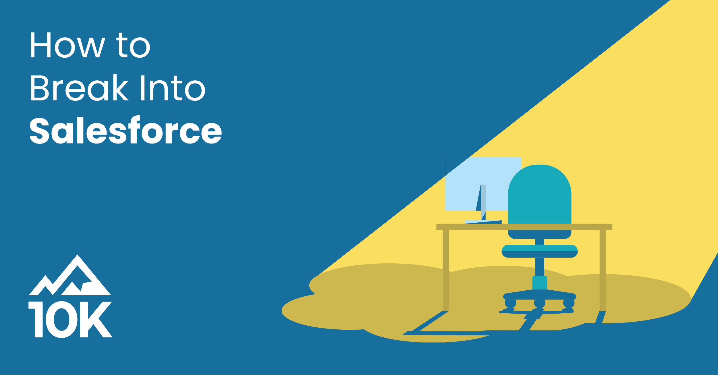 How to Break Into Salesforce - 10K
