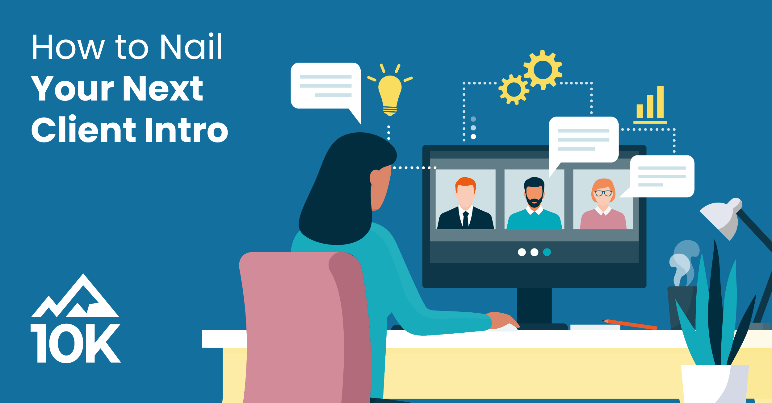 How to Nail Your Next Client Intro - 10K