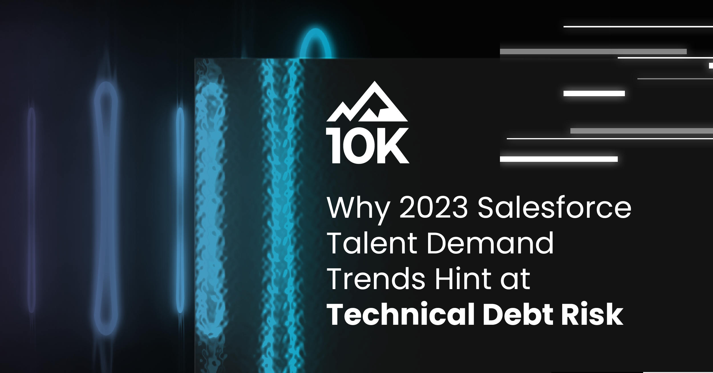 Why 2023 Salesforce Talent Demand Trends Hint at Technical Debt Risk - 10K