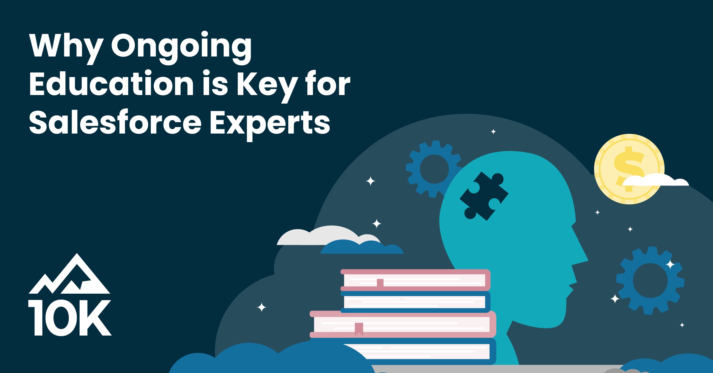 Why Ongoing Education is Key for Salesforce Experts - 10K
