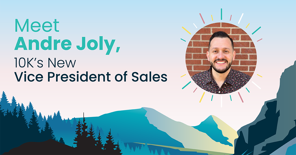 Meet Andre Joly, 10K's New Vice President of Sales - 10K